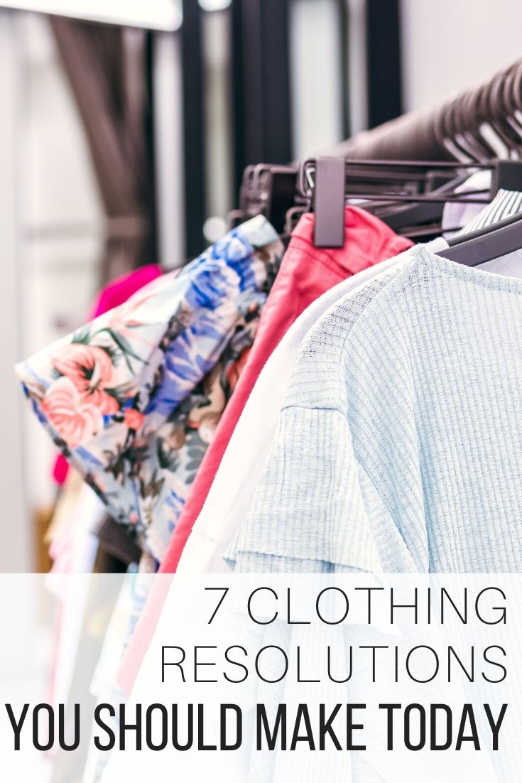 7 Clothing Resolutions You Should Make Today – The Wardrobe Stylist