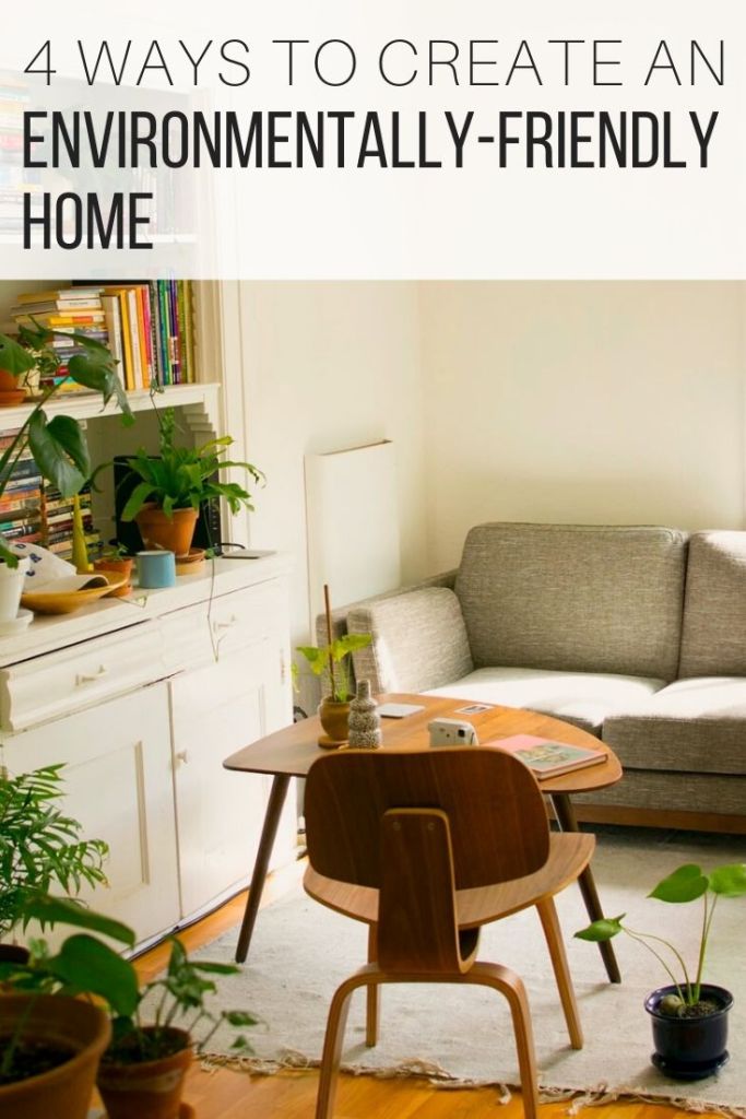 4 Ways to Create a Happy and Environmentally-Friendly Home – The ...