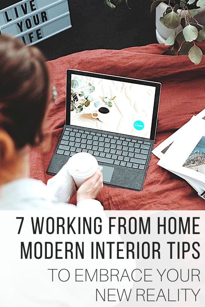 7 Working From Home Modern Interior Tips to Embrace Your New Reality ...