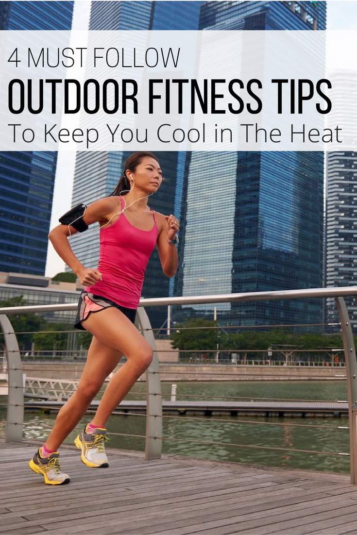 4 Must Follow Outdoor Fitness Tips to Keep Cool in the Heat – The ...