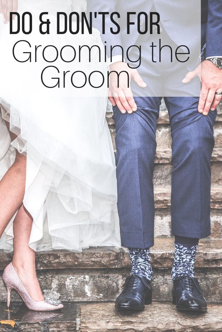 Do’s and Don’ts for Grooming the Groom – The Wardrobe Stylist